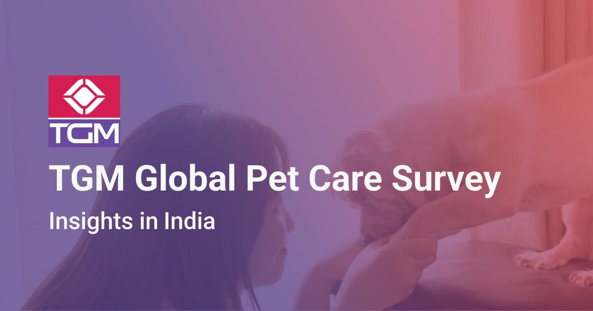 TGM Pet Care Survey in India: Data on Pet Care Behavior & Ownership