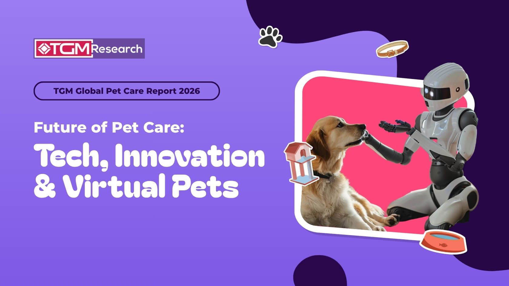 TGM Pet Care Report 2026 | Insights on Pet Nutrition & Product Choices